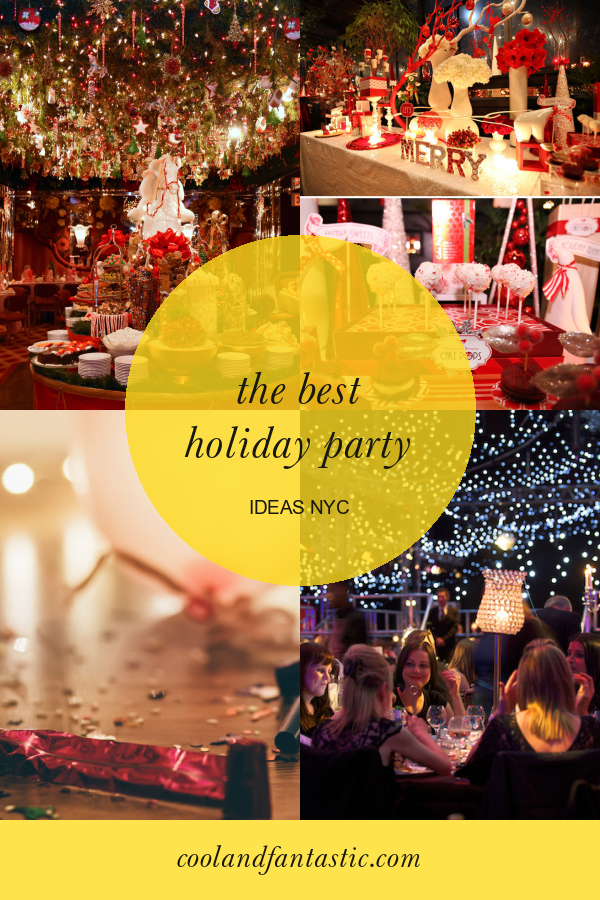 The Best Holiday Party Ideas Nyc Home Family Style And Art Ideas